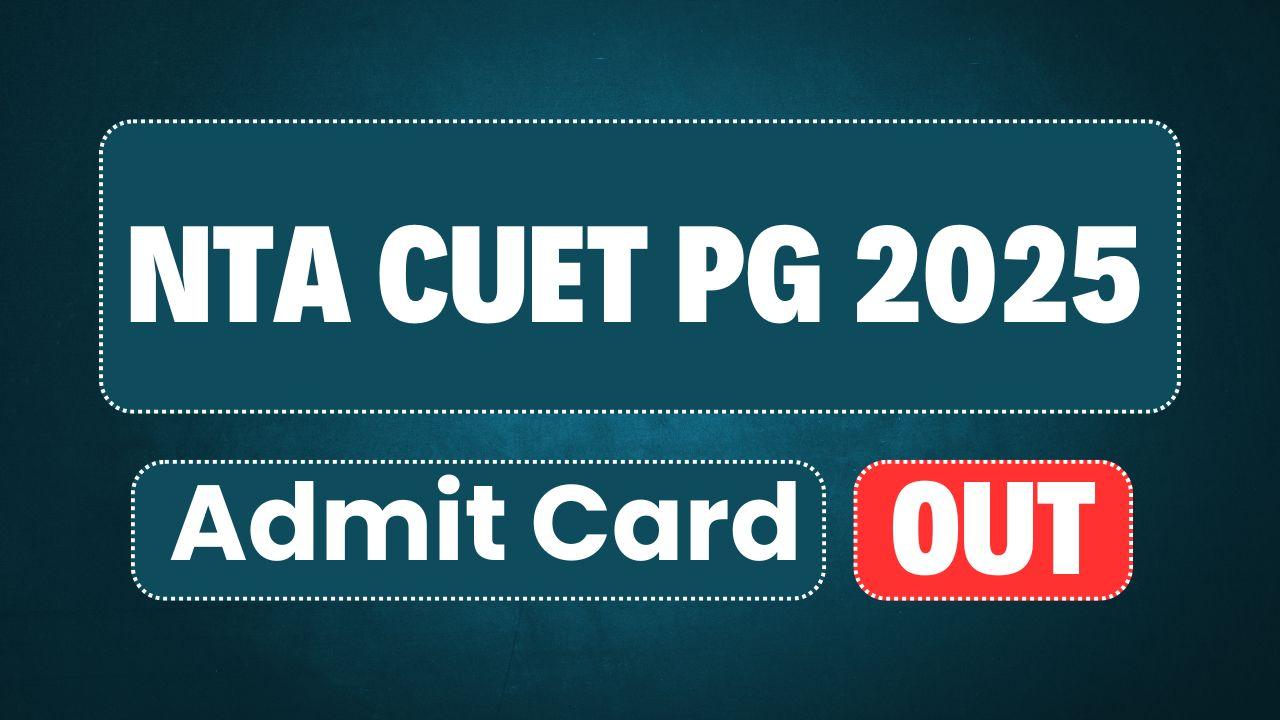 NTA CUET PG 2025 Admit Card - Great News