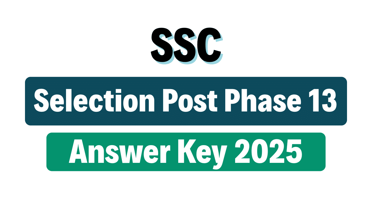 SSC Selection Post Phase 13 Answer Key 2025 - Sarkari Result