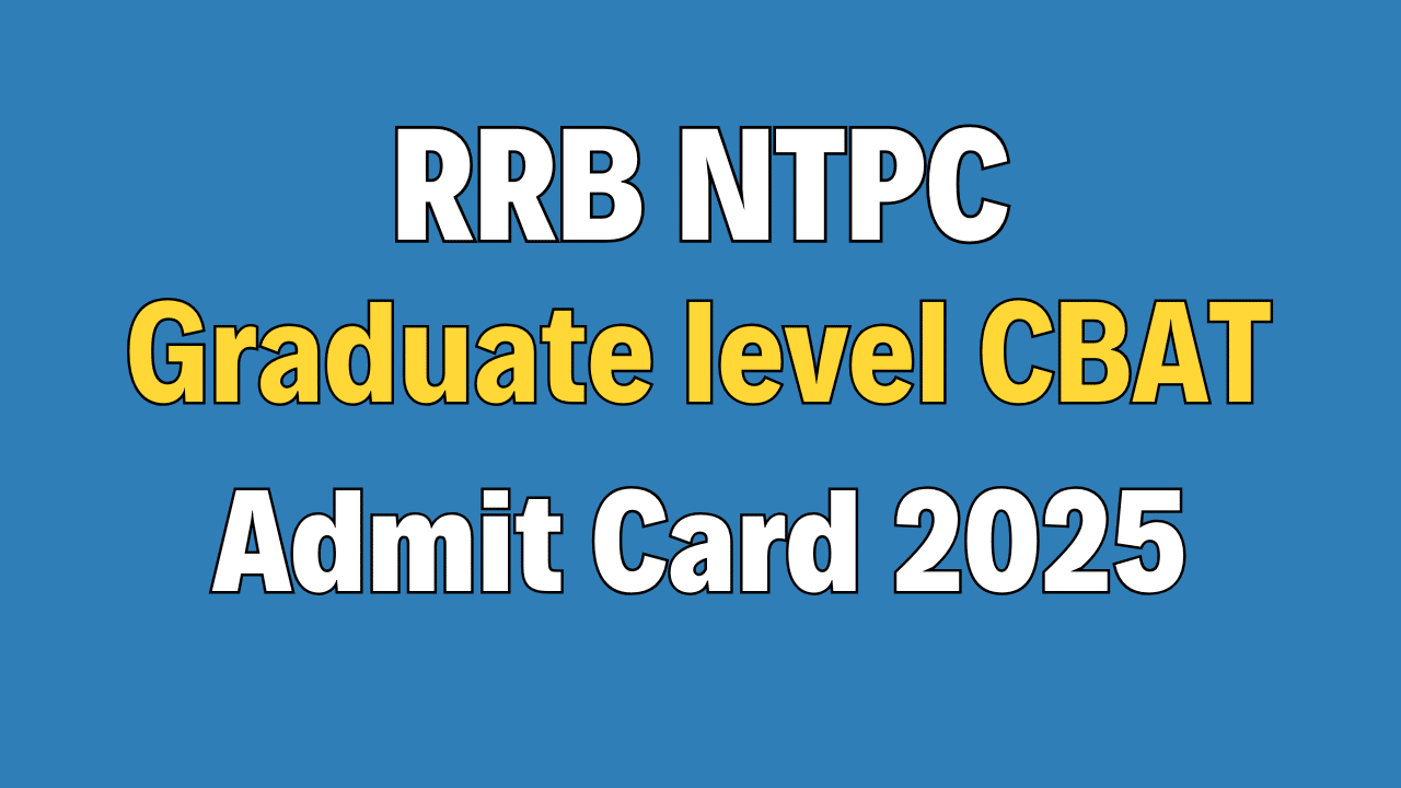 RRB NTPC Graduate level CBAT/ CBTST Admit Card 2025 - Rojgar Pedia